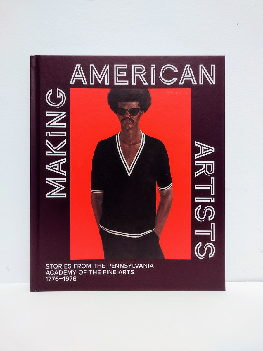 Making American Artists – Pennsylvania Academy of the Fine Arts